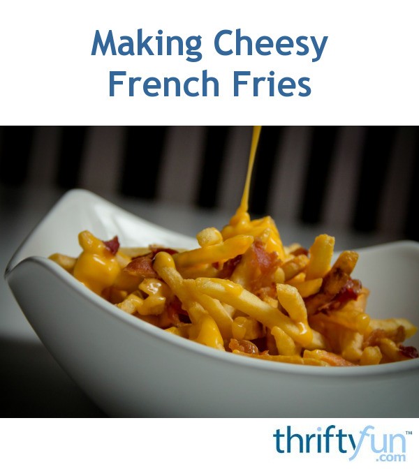 Making Cheesy French Fries | ThriftyFun