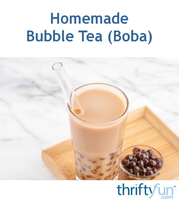Homemade Bubble Tea (Boba) | ThriftyFun