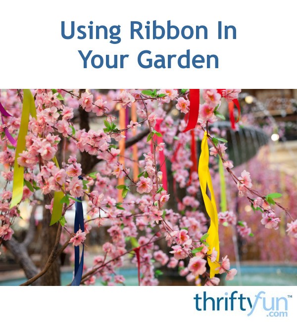 Using Ribbon In Your Garden | ThriftyFun