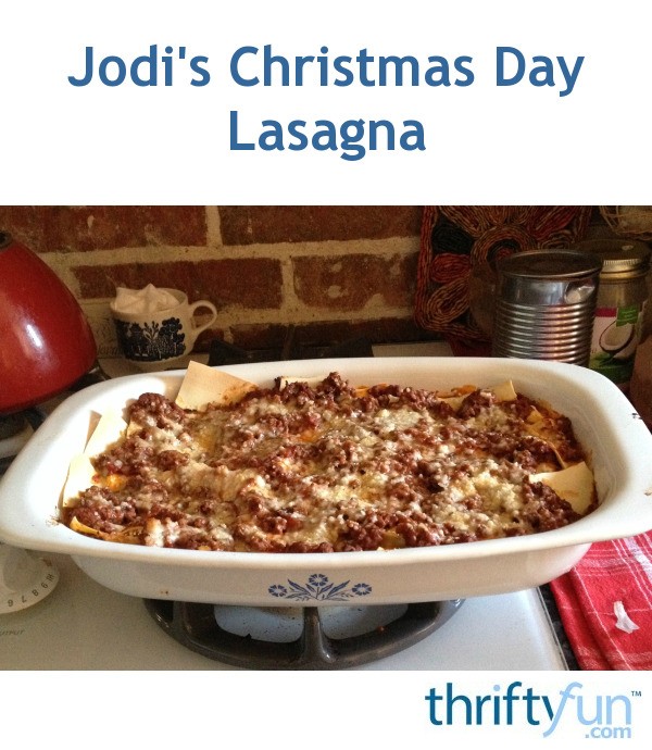 Jodi's Christmas Day Lasagna | ThriftyFun