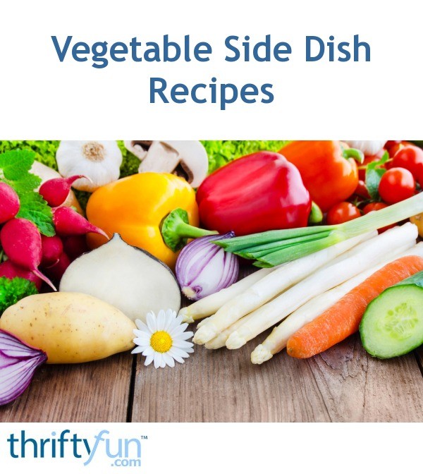 Vegetable Side Dish Recipes | ThriftyFun