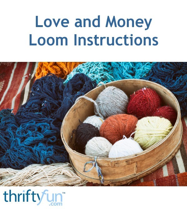 Love and Money Loom Instructions | ThriftyFun