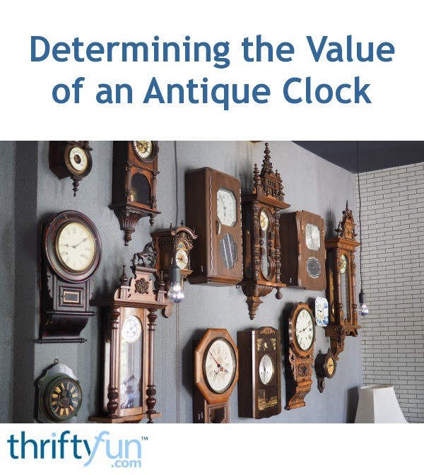 Determining the Value of an Antique Clock | ThriftyFun