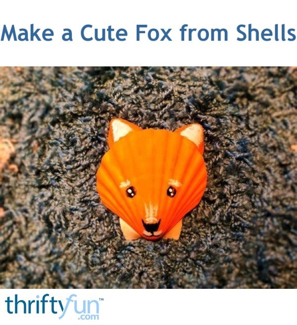 Make a Cute Fox from Shells | ThriftyFun