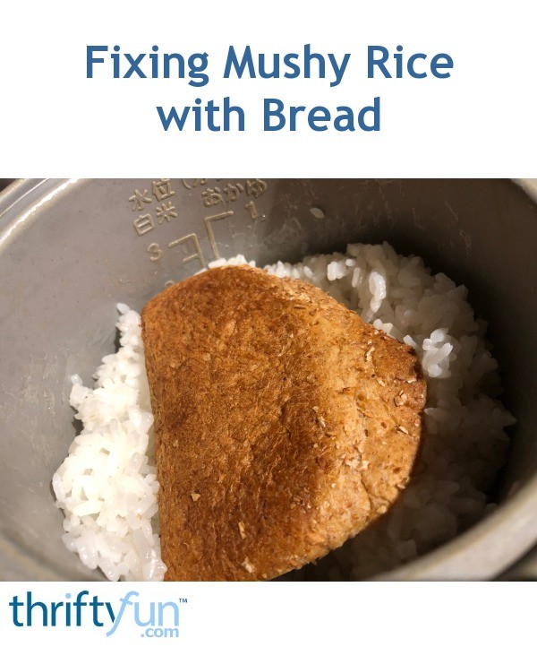 Fixing Mushy Rice with Bread | ThriftyFun