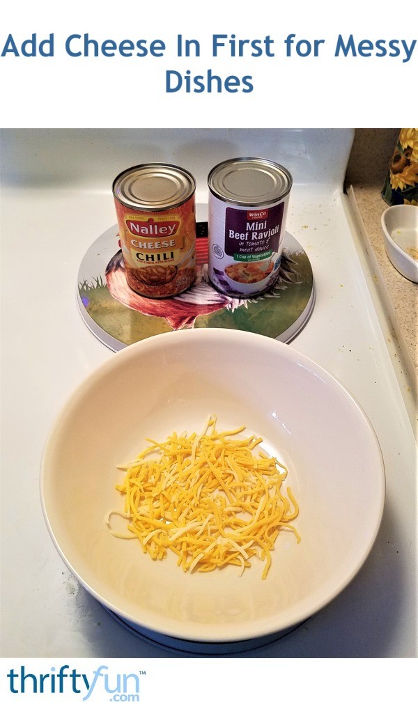 Add Cheese In First for Messy Dishes | ThriftyFun