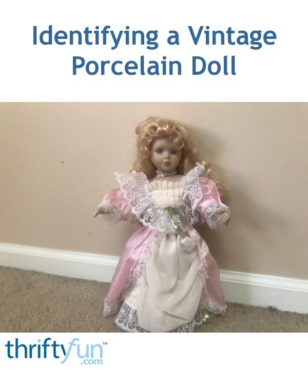 Identifying a Vintage Porcelain Doll? | ThriftyFun