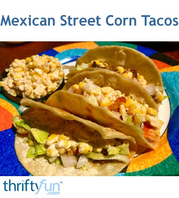 Mexican Street Corn Tacos | ThriftyFun