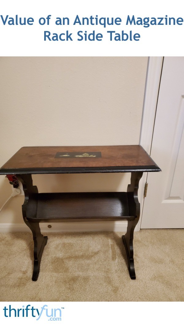 Value of an Antique Magazine Rack Side Table? | ThriftyFun