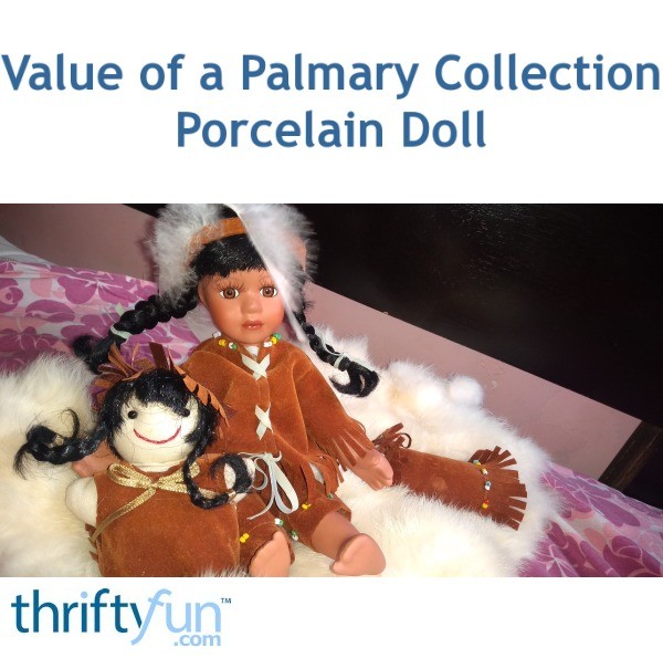 Value of a Palmary Collection Porcelain Doll? | ThriftyFun