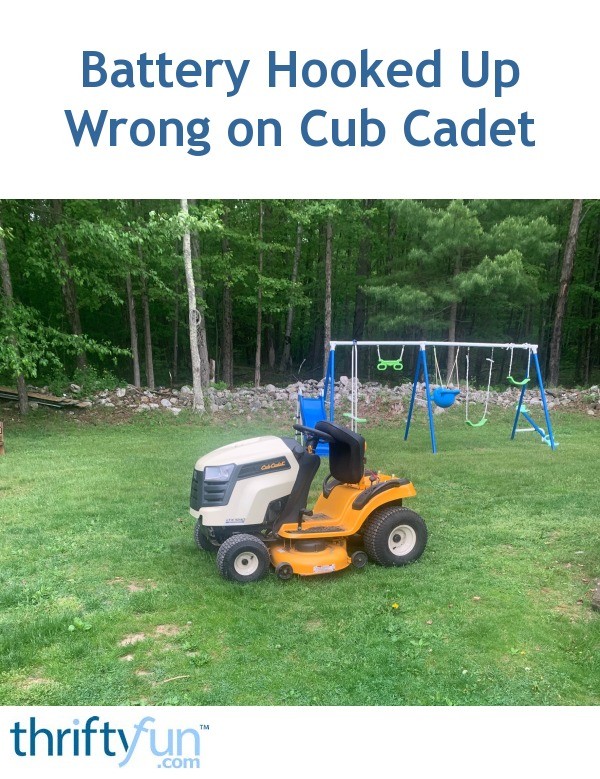 Battery Hooked Up Wrong on Cub Cadet? | ThriftyFun