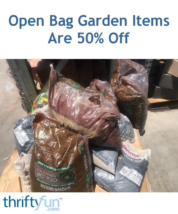 Open Bag Garden Items Are 50% Off | ThriftyFun