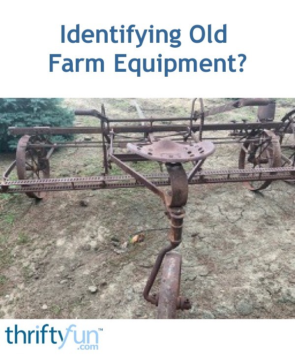 Identifying Old Farm Equipment? | ThriftyFun