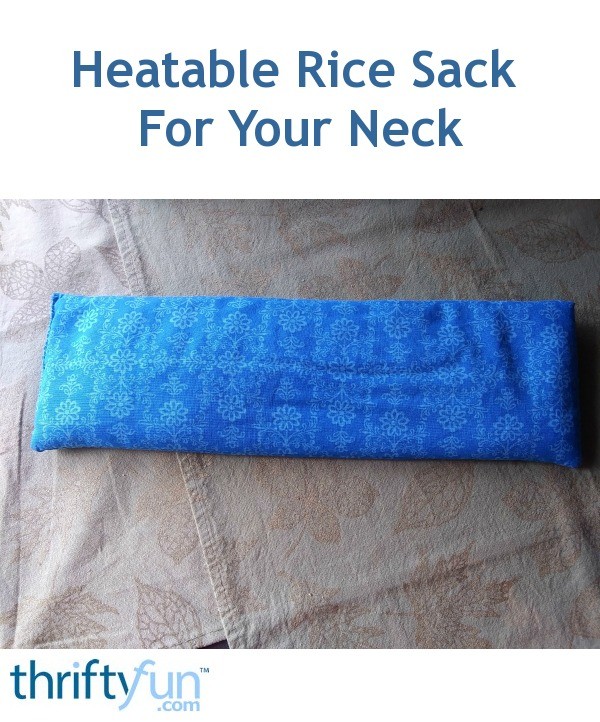 Heatable Rice Sack For Your Neck | ThriftyFun