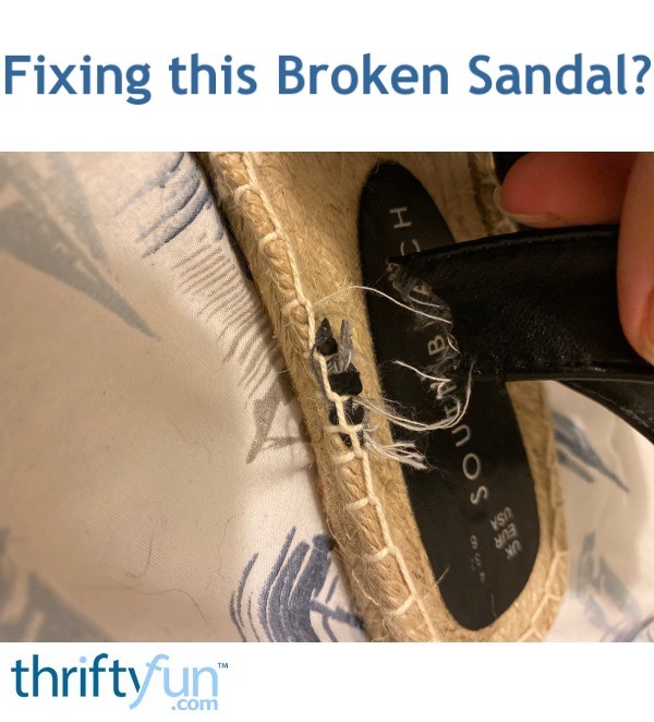 Fixing this Broken Sandal? | ThriftyFun