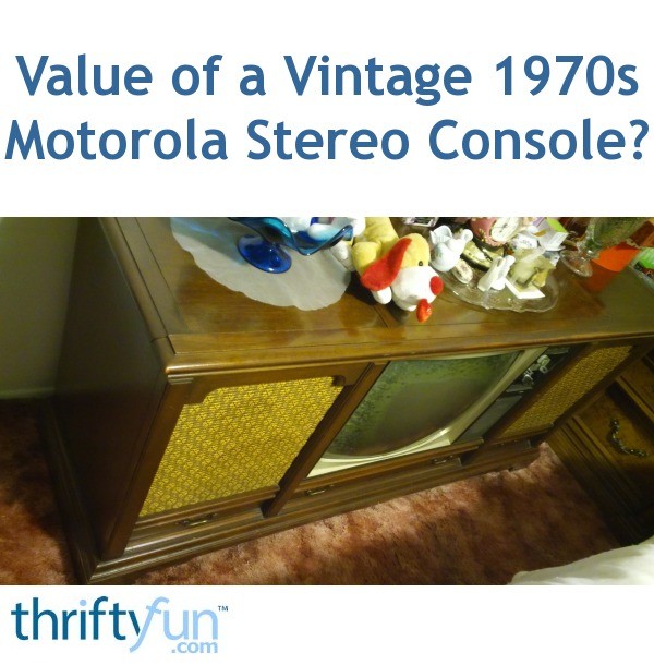 Value of a Vintage 1970s Motorola Stereo Console? | ThriftyFun