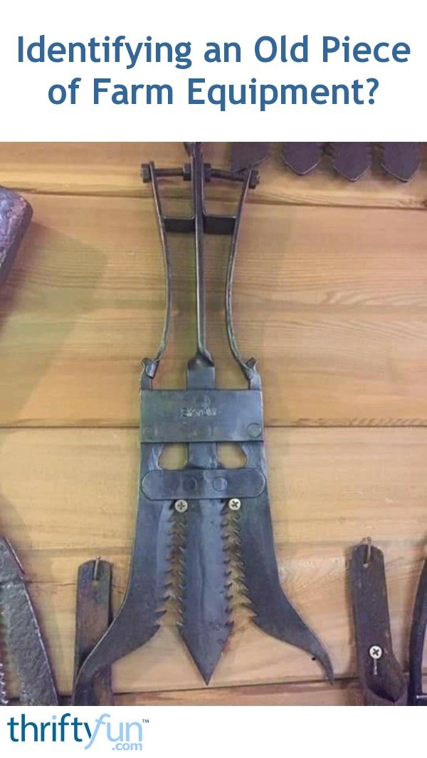 Identifying an Old Piece of Farm Equipment? | ThriftyFun