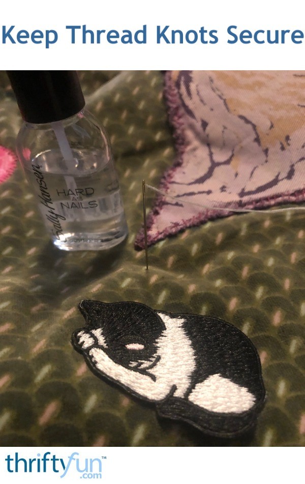 Keeping Thread Knots Secure | ThriftyFun