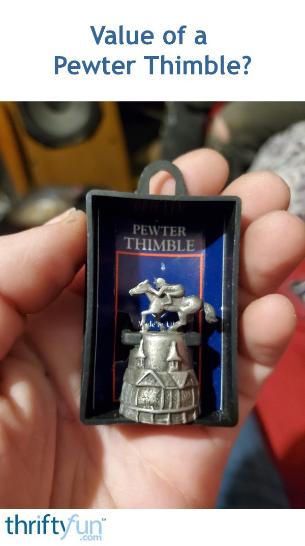 Value of a Pewter Thimble? | ThriftyFun