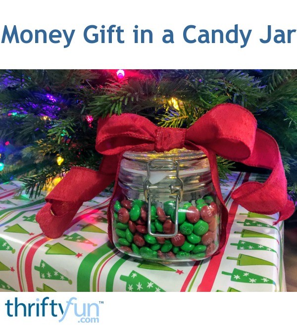 Money Gift in a Candy Jar | My Frugal Christmas