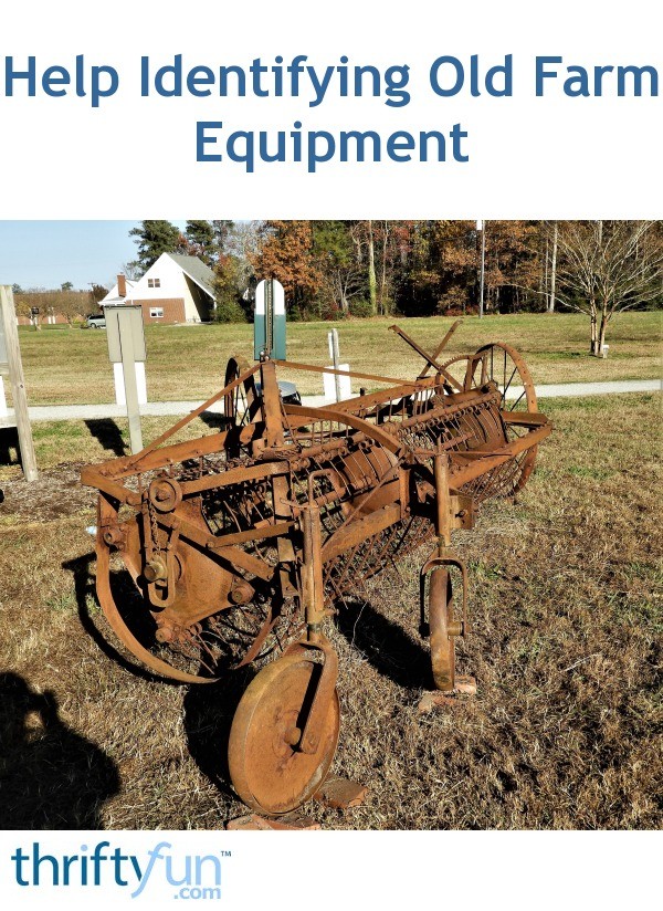 Help Identifying Old Farm Equipment | ThriftyFun