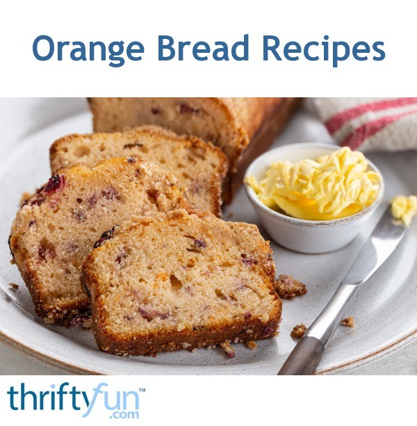 Orange Bread Recipes | ThriftyFun
