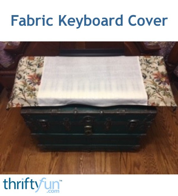 Fabric Keyboard Cover | ThriftyFun